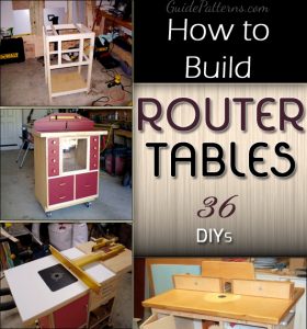 How to Build a Router Table: 36 DIYs | Guide Patterns