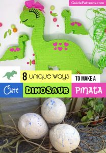 8 Unique Ways to Make a Cute Dinosaur Pinata - Guide Patterns